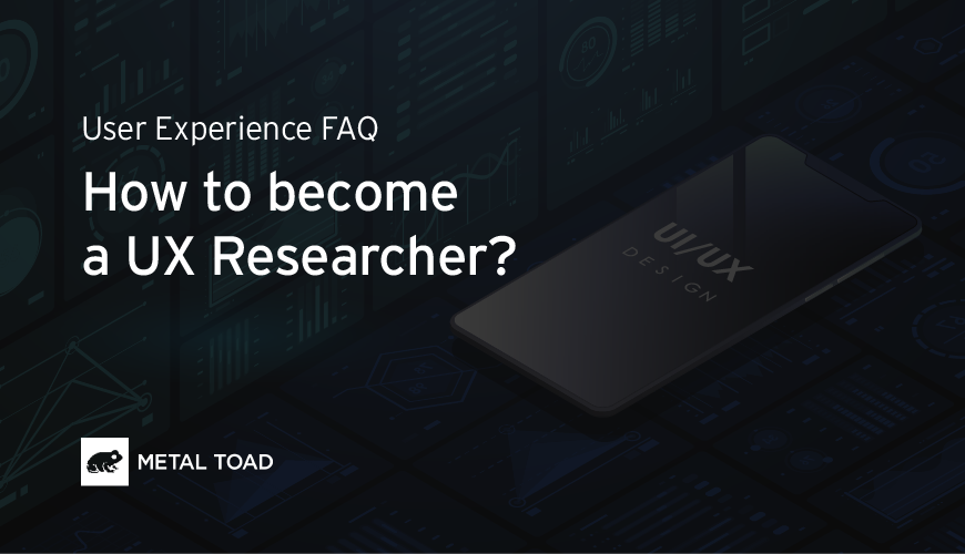How to become a User Experience Researcher?