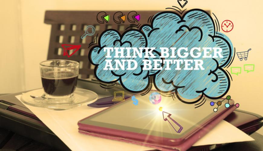Five Tips to Start Thinking Bigger